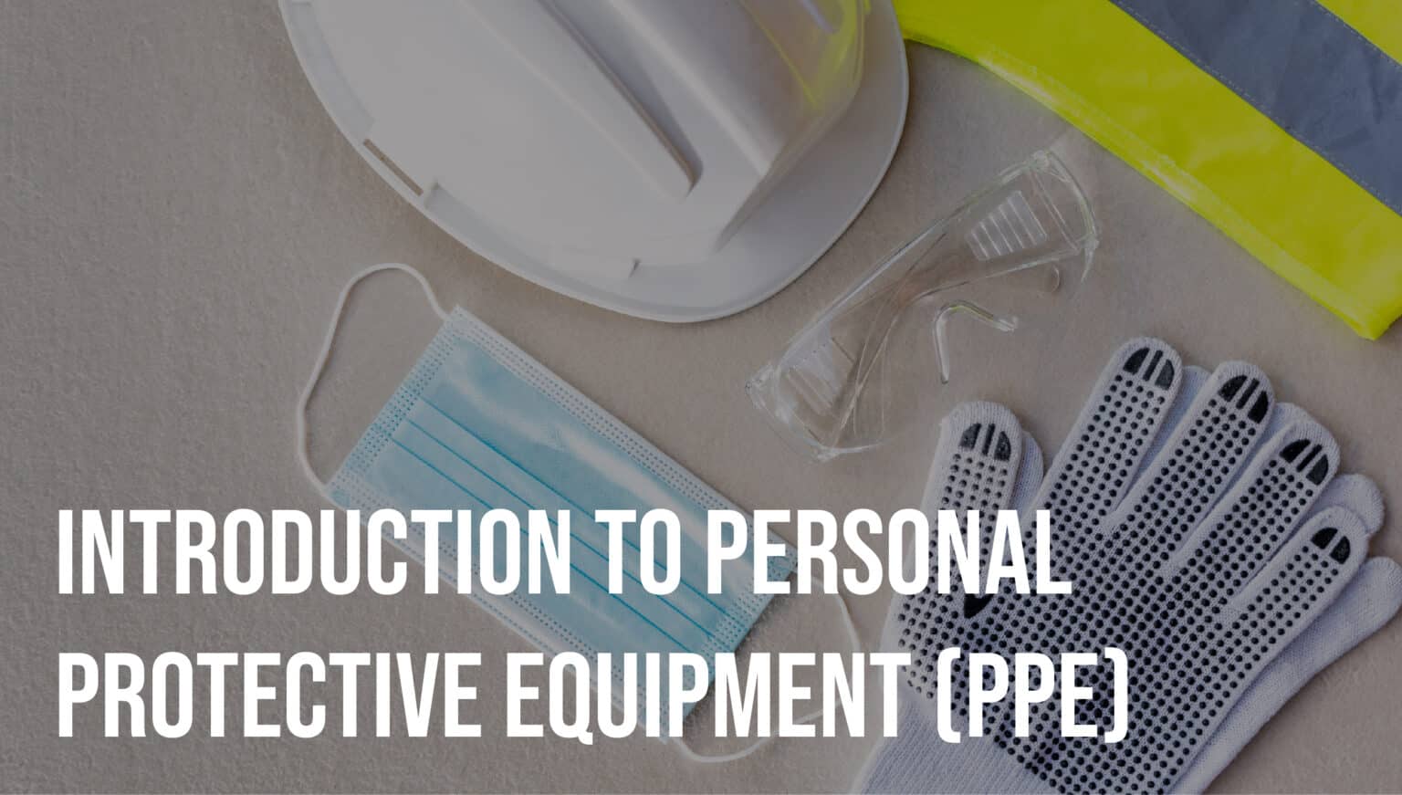 Introduction to Personal Protective Equipment (PPE) - Safetyware Group