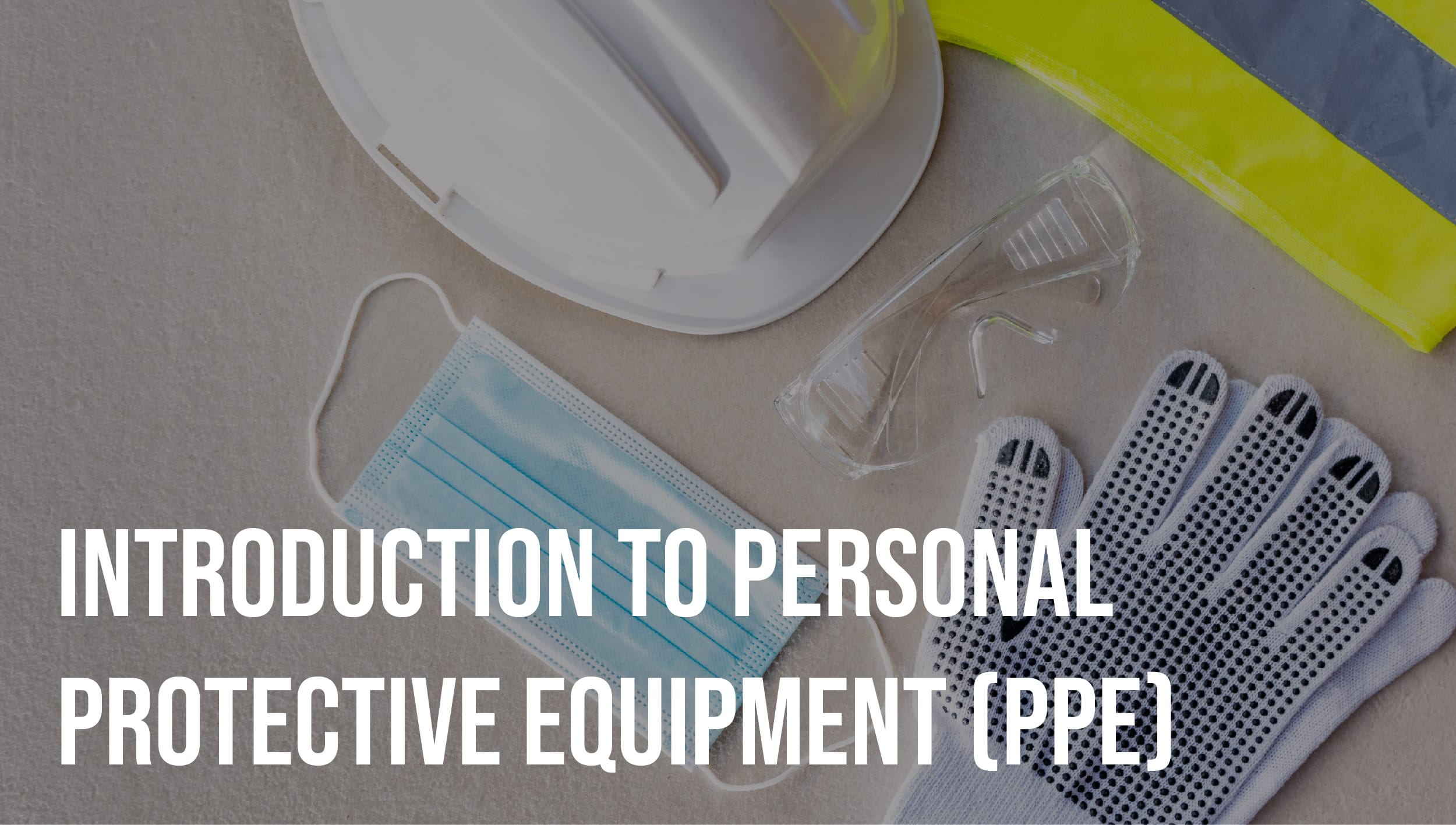 Introduction to Personal Protective Equipment (PPE) - Safetyware Group