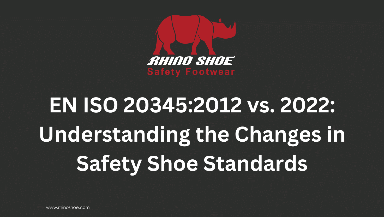 EN ISO 20345:2022 vs 2012: Key Safety Shoe Updates