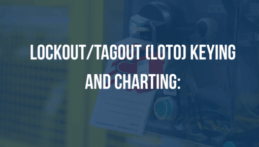 Lockout/Tagout (LOTO) Keying and Charting - Safetyware Group